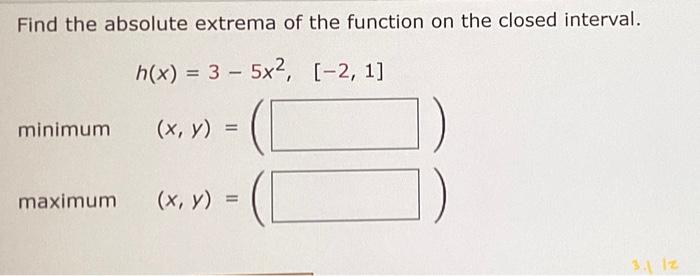 Solved Find the absolute extrema of the function on the | Chegg.com