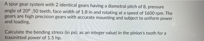 Solved a A spur gear system with 2 identical gears having a | Chegg.com