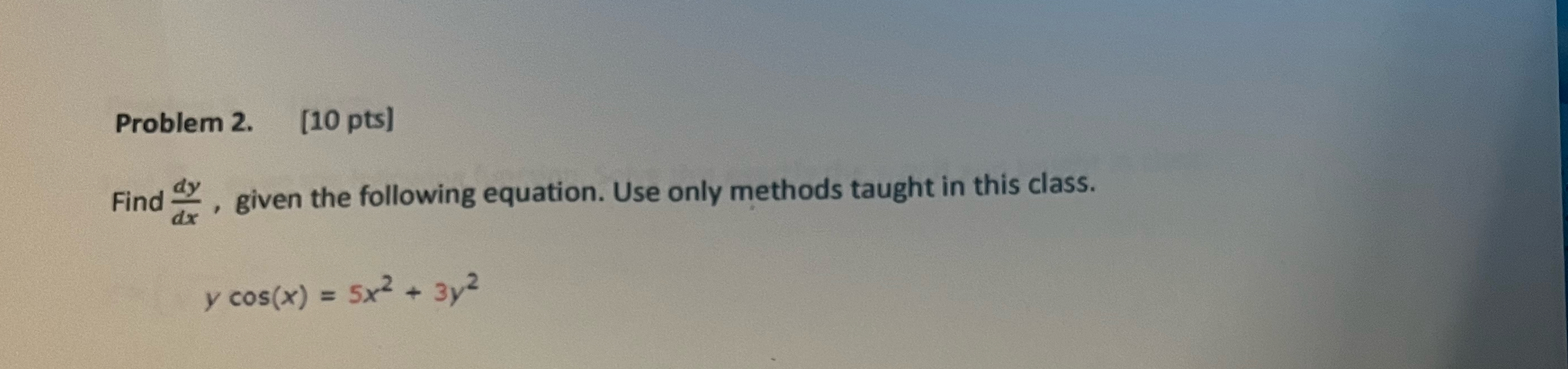 Solved Problem 2.[10 ﻿pts]Find dydx, ﻿given the following | Chegg.com