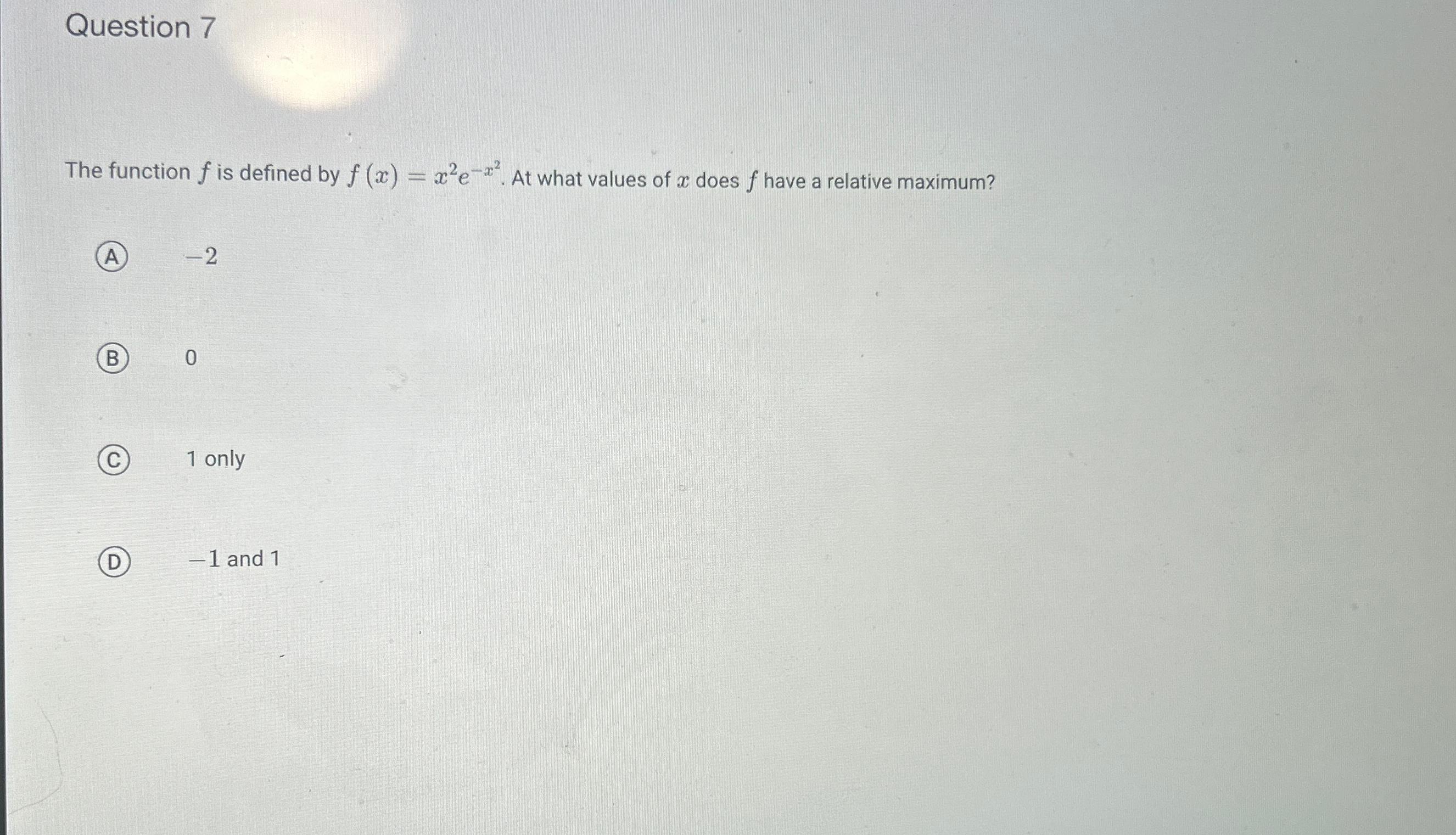 Solved Question 7The function f ﻿is defined by f(x)=x2e-x2. | Chegg.com