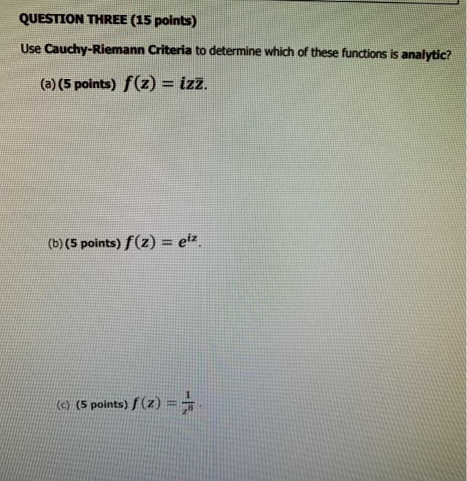 Solved QUESTION THREE (15 points) Use Cauchy-Riemann | Chegg.com