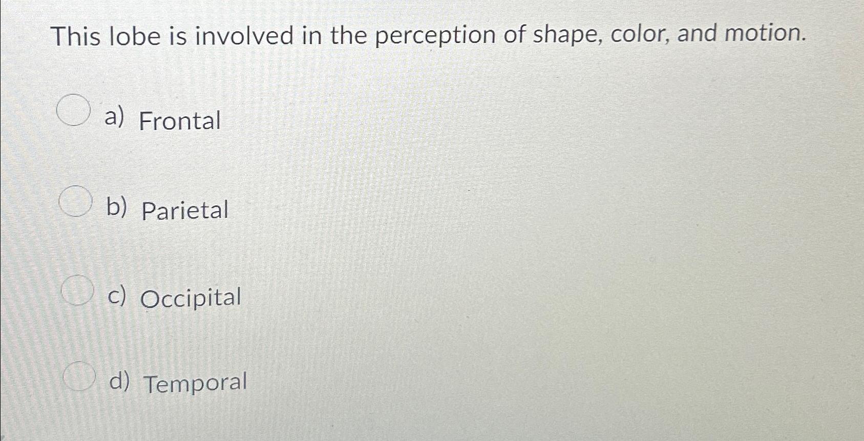 Solved This lobe is involved in the perception of shape, | Chegg.com