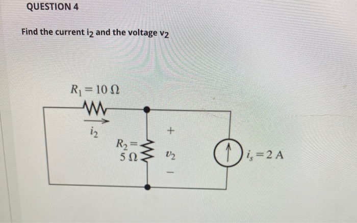 Solved QUESTION 4 Find the current in and the voltage v2 R; | Chegg.com