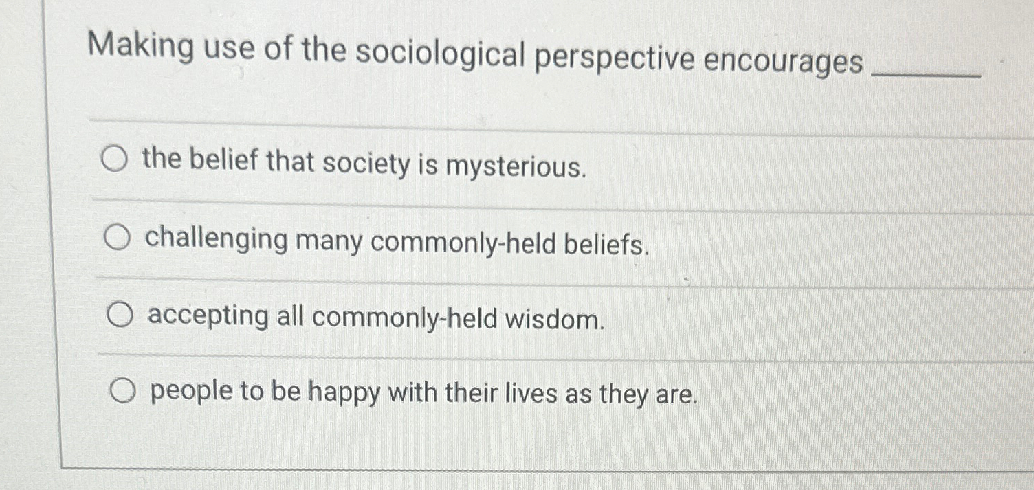 Solved Making use of the sociological perspective | Chegg.com