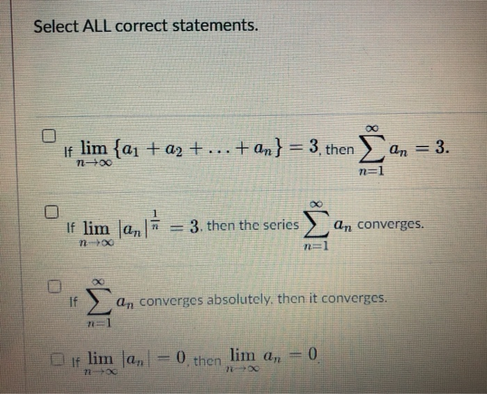 Solved Select ALL correct statements. If lim {a1 + a2 +...+ | Chegg.com