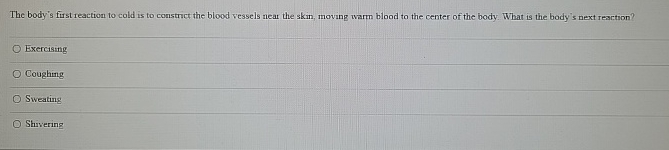 Solved The body's first reaction to cold is to constrict the | Chegg.com