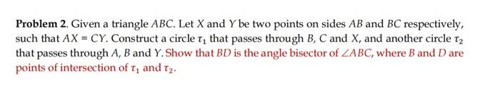 Solved Problem 2. Given a triangle ABC. Let X and Y be two | Chegg.com