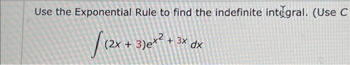 Solved Use the Exponential Rule to find the indefinite | Chegg.com