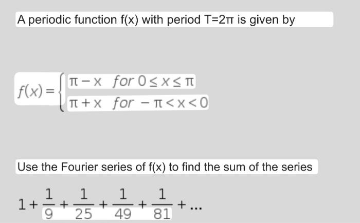 Solved A periodic function f(x) with period T=2π is given by | Chegg.com