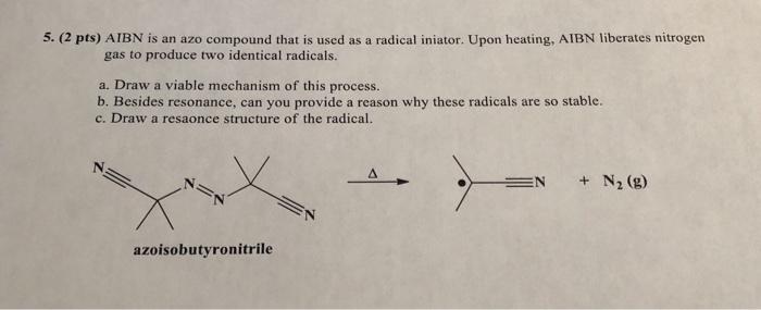 Solved 5. (2 pts) AIBN is an azo compound that is used as a | Chegg.com