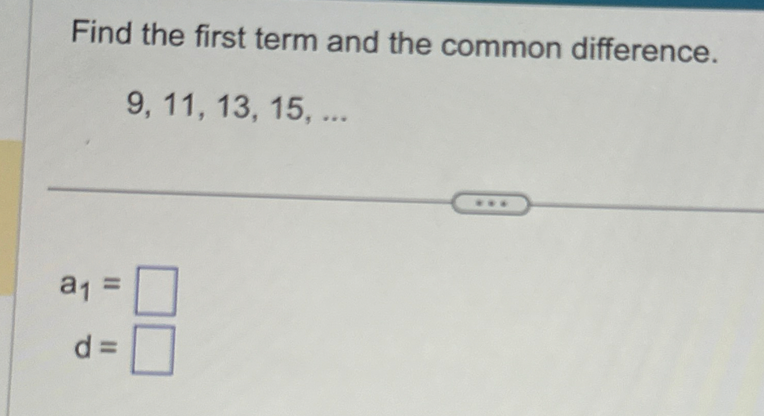 Solved Find the first term and the common | Chegg.com