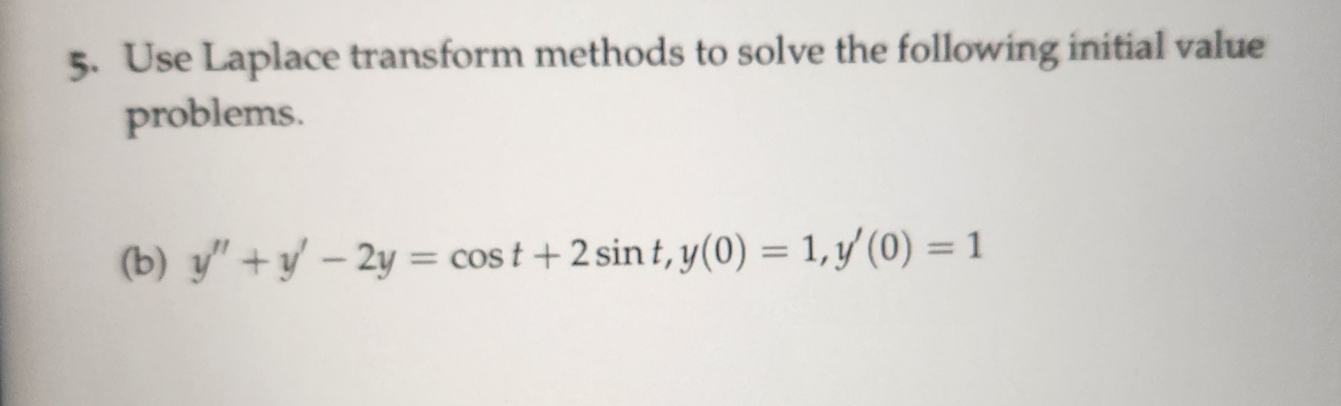 Solved Use Laplace transform methods to solve the following | Chegg.com