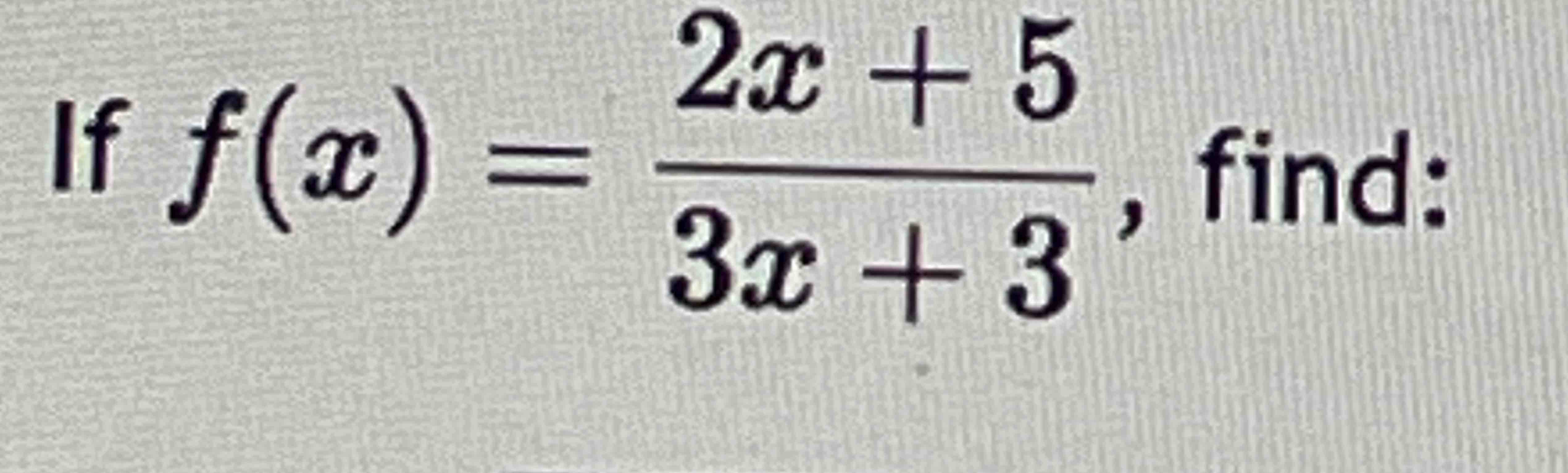 Solved If f(x)=2x+53x+3, ﻿find derivative | Chegg.com