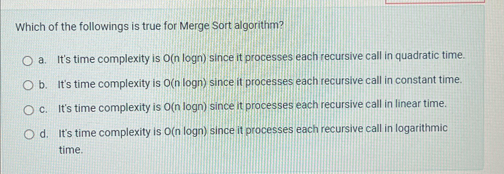 Solved Which of the followings is true for Merge Sort | Chegg.com