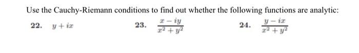 Solved Use the Cauchy-Riemann conditions to find out whether | Chegg.com