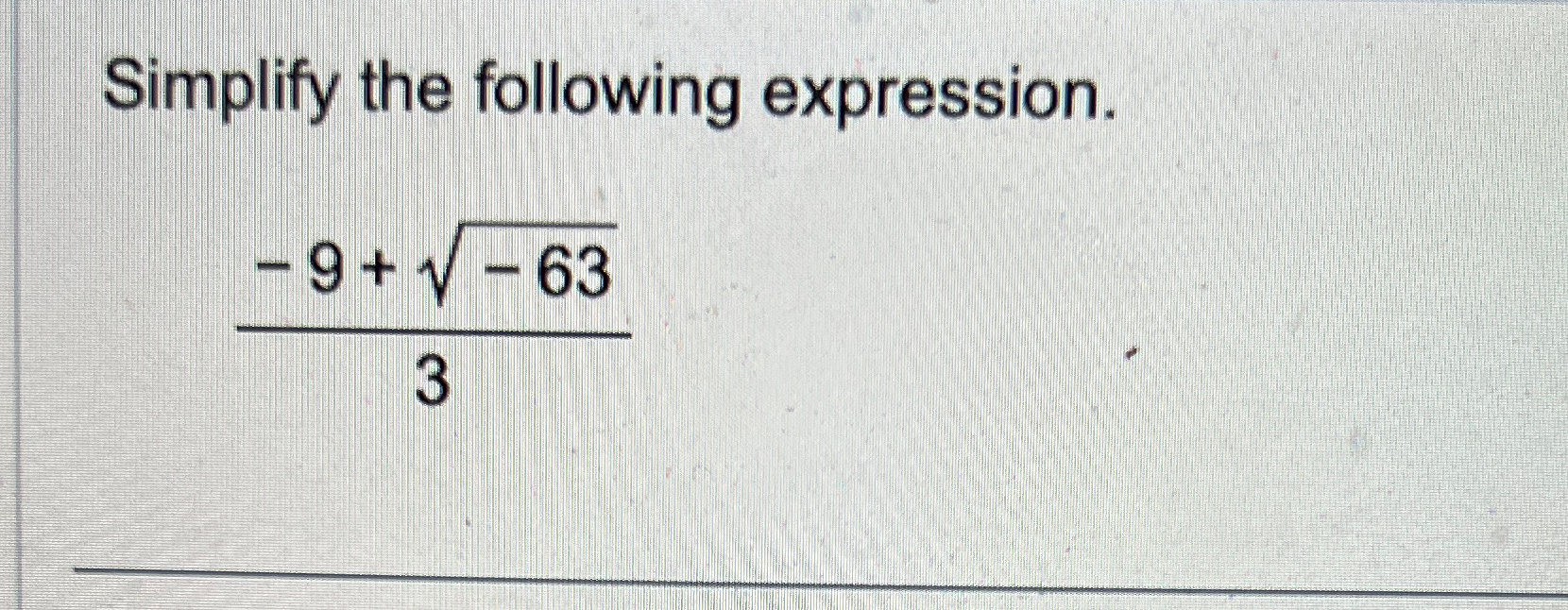 Solved Simplify the following expression.-9+-6323 | Chegg.com
