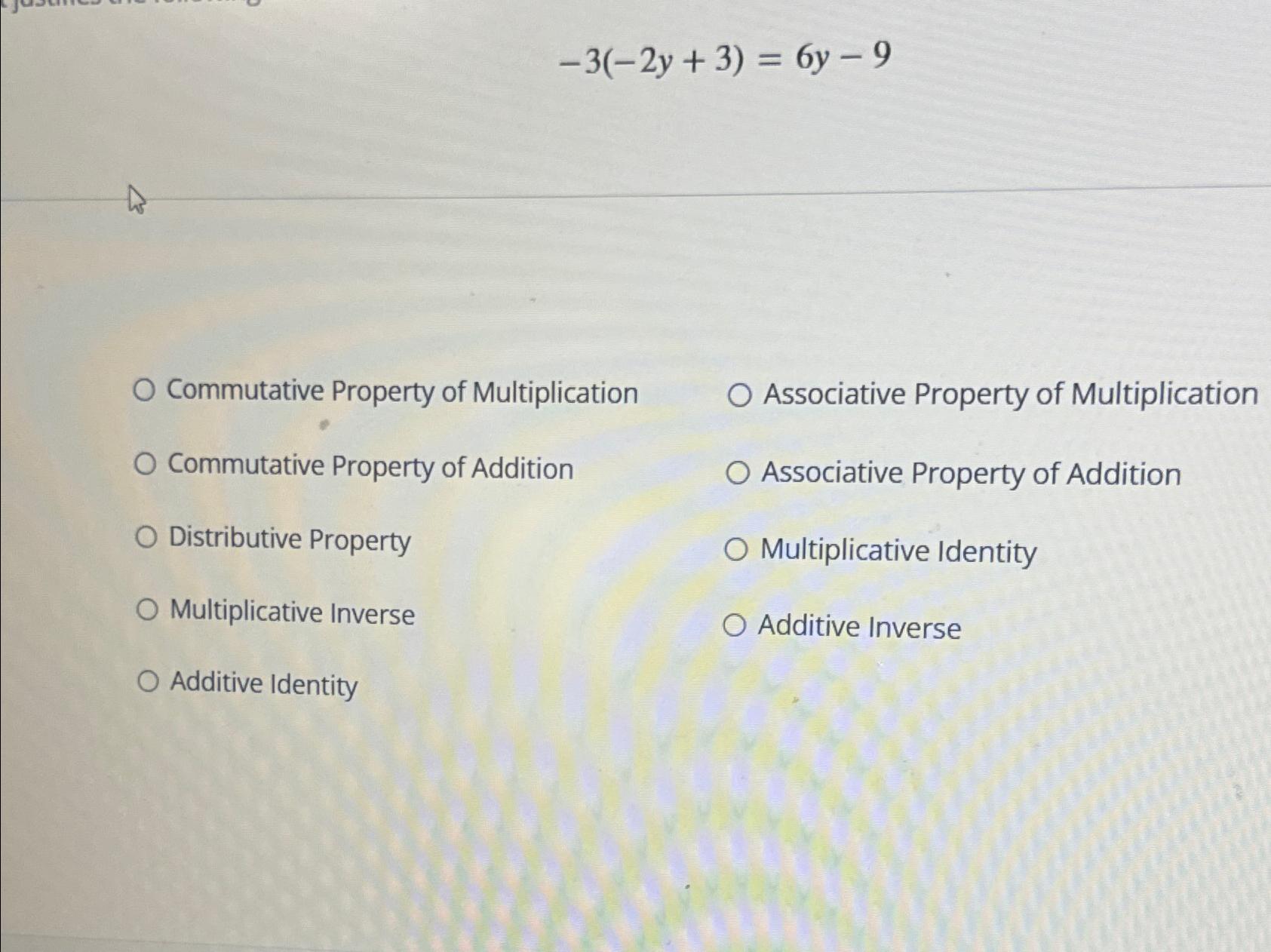 Solved -3(-2y+3)=6y-9Commutative Property of | Chegg.com