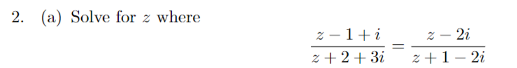 Solved (a) ﻿Solve for z ﻿wherez-1+iz+2+3i=z-2iz+1-2i | Chegg.com