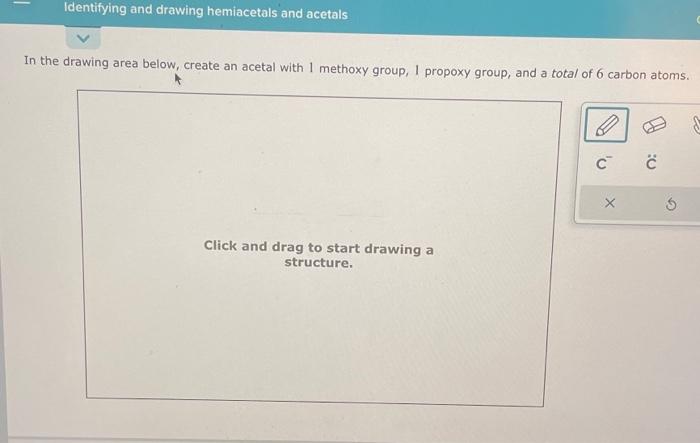 Solved In the drawing area below, create an acetal with 1 | Chegg.com