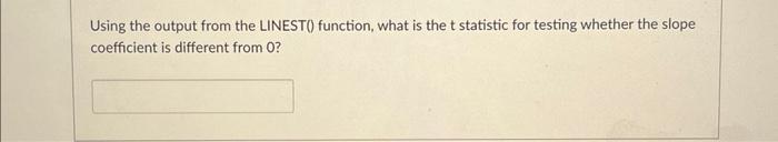 Using the output from the LINEST() function, what is | Chegg.com