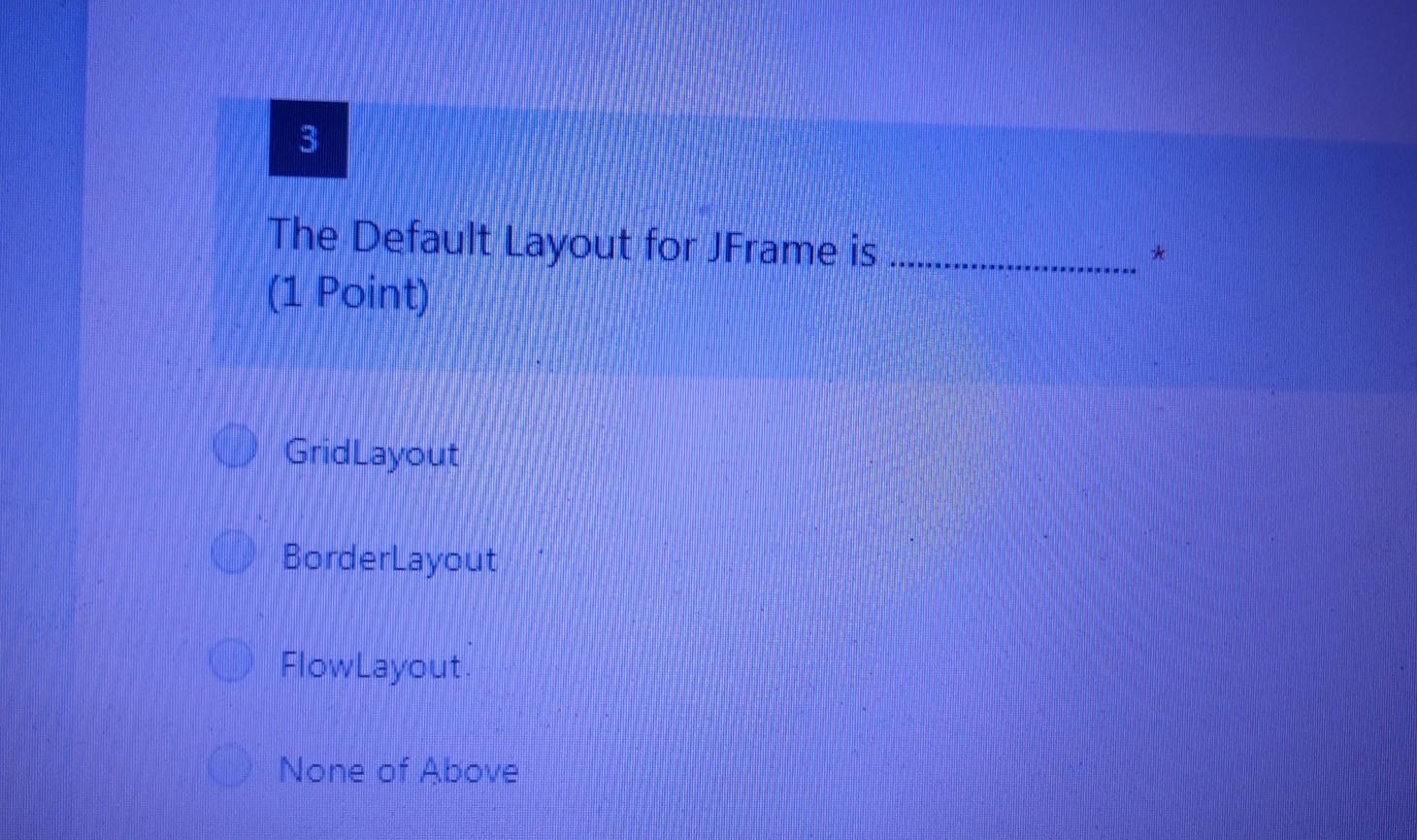 Solved The Default Layout for JFrame is (1 Point) Grid | Chegg.com