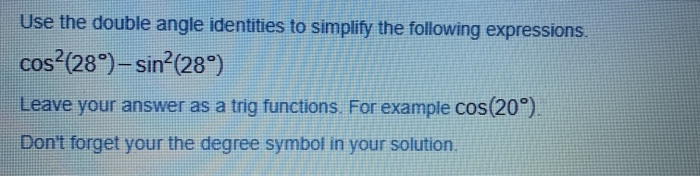 Solved Use the double angle identities to simplify the | Chegg.com
