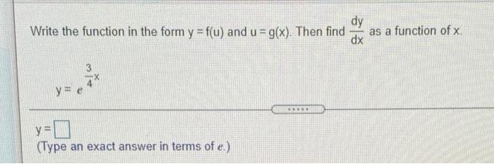 Solved dy Write the function in the form y = f(u) and u = | Chegg.com