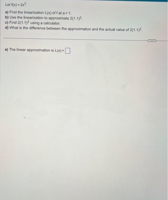 Solved Let f(x)=2x2. a) Find the linearization L(x) of f at | Chegg.com