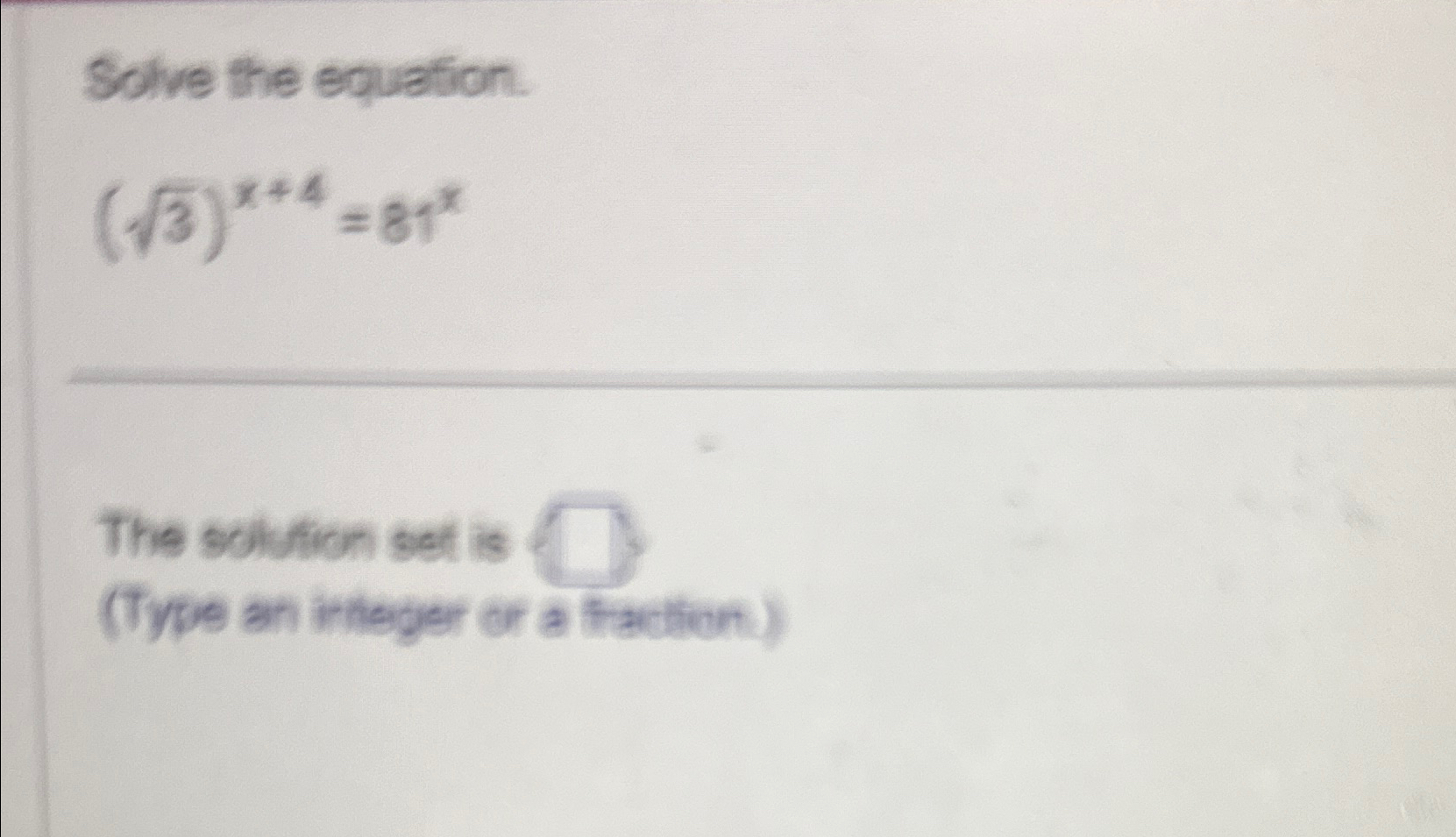 Solved Solve the equation.(32)x+4=81xThe sclution set | Chegg.com