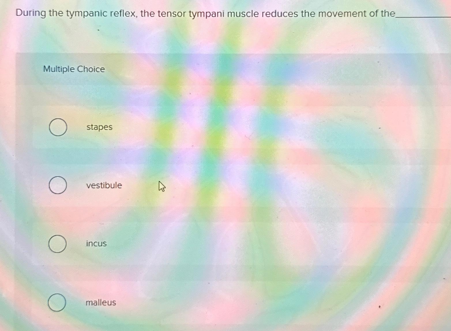 Solved During the tympanic reflex, the tensor tympani muscle | Chegg.com