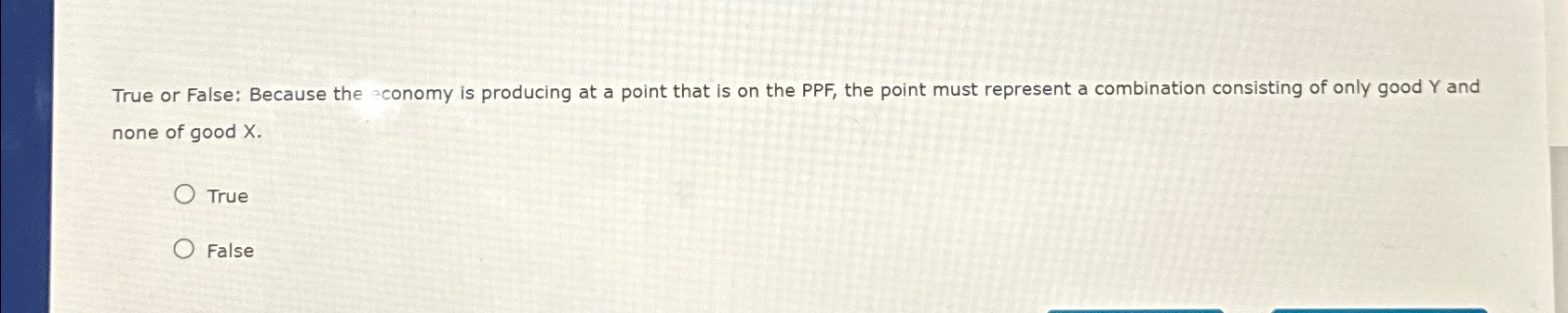 Solved True or False: Because the conomy is producing at a | Chegg.com