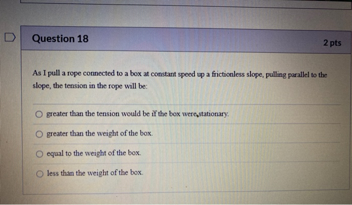 Solved Question 18 2 pts As I pull a rope connected to a box | Chegg.com