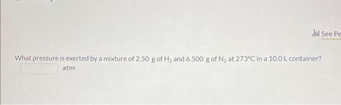 Solved What pressure is exerted by a mixture of 2.50 g of H2 | Chegg.com