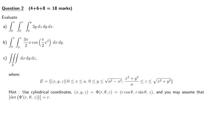Solved Question 2 (4+6+8 = 18 marks) Evaluate a) 3y dz dy | Chegg.com Solved Question 2 (4+6+8 = 18 marks) Evaluate a) 3y dz dy | Chegg.com