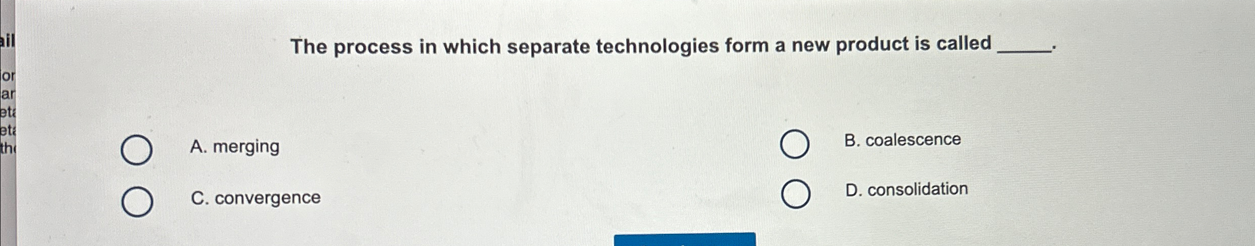 Solved The process in which separate technologies form a new | Chegg.com