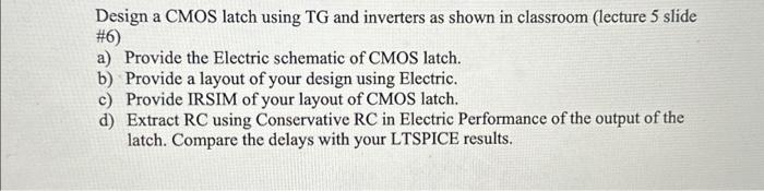 Solved Design A Cmos Latch Using Tg And Inverters As Shown