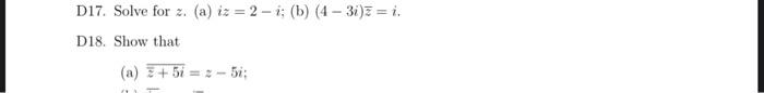 Solved D17. Solve for z. (a) iz = 2-i; (b) (4-3i)z = i. D18. | Chegg.com