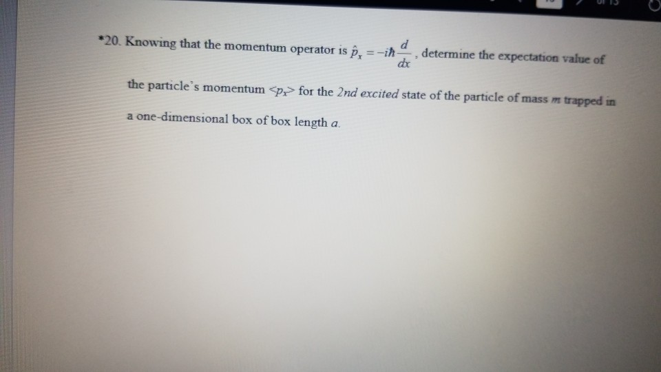 Solved d *20. Knowing that the momentum operator is Ông | Chegg.com