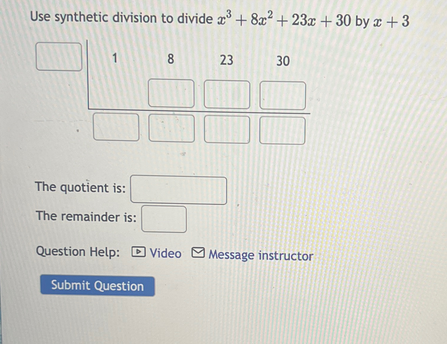 Solved Use synthetic division to divide x3+8x2+23x+30 ﻿by | Chegg.com