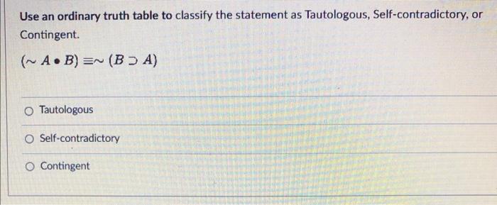 Solved Use an ordinary truth table to classify the statement | Chegg.com