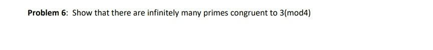 Solved Problem 6: Show that there are infinitely many primes | Chegg.com