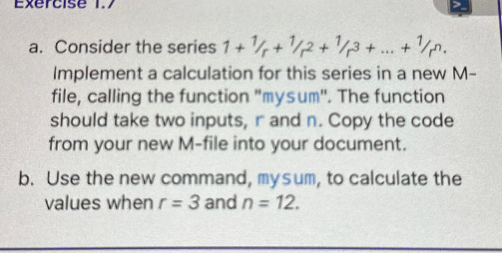 Solved a. ﻿Consider the series 1+1r+1r2+1r3+dots+1rn. | Chegg.com