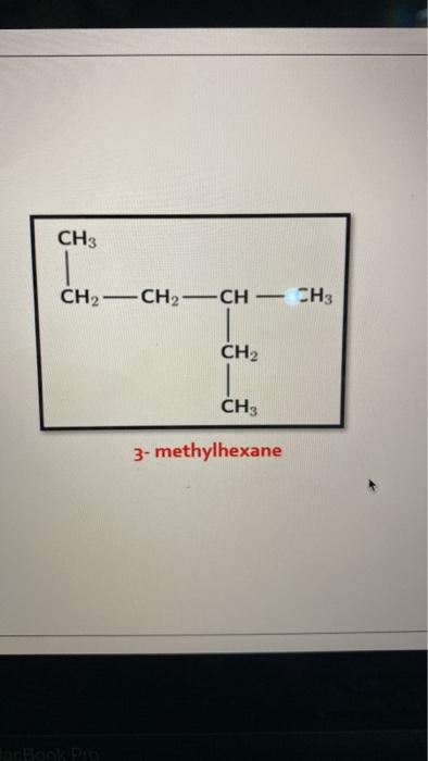 Solved CH3 CH2 - CH2– CH – CH3 CH2 CH3 3-methylhexane | Chegg.com