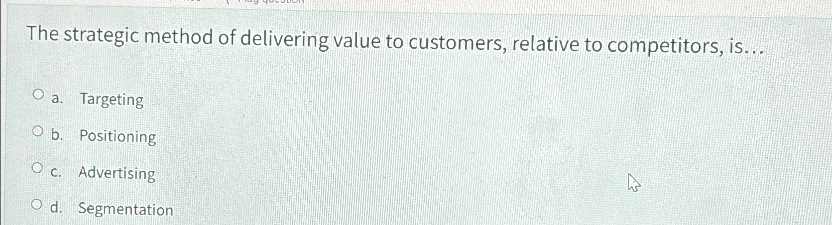 Solved The strategic method of delivering value to | Chegg.com