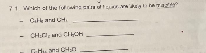 Solved 7-1. Which of the following pairs of liquids are | Chegg.com