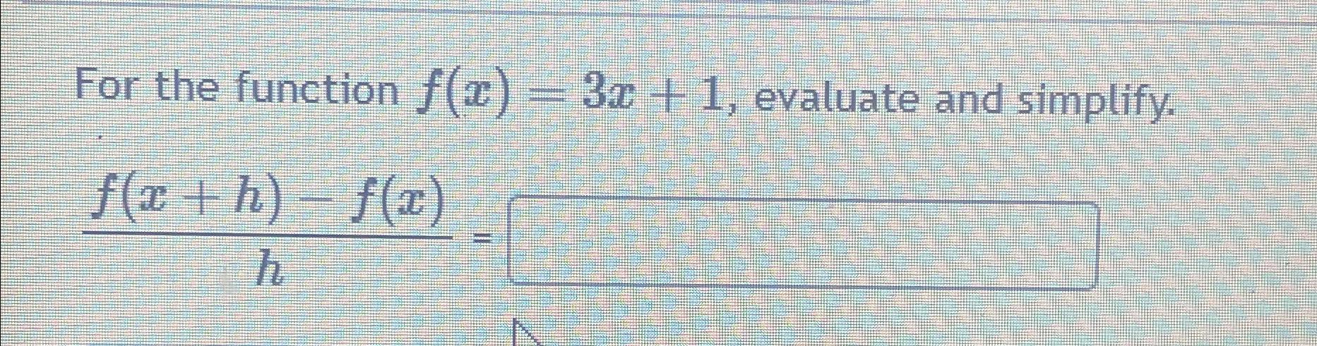 Solved For The Function F X 3x 1 ﻿evaluate And