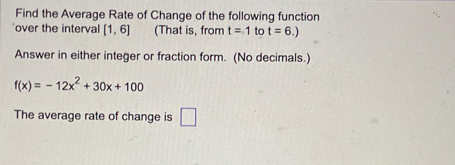 Solved Find the Average Rate of Change of the following | Chegg.com