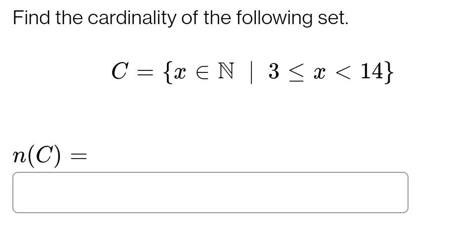 Solved Find the cardinality of the following set. C={x∈N ∣ | Chegg.com