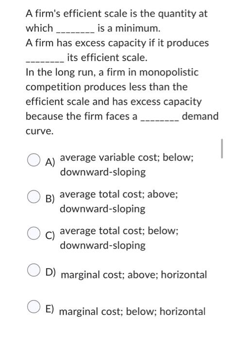 Solved A firm's efficient scale is the quantity at which is | Chegg.com
