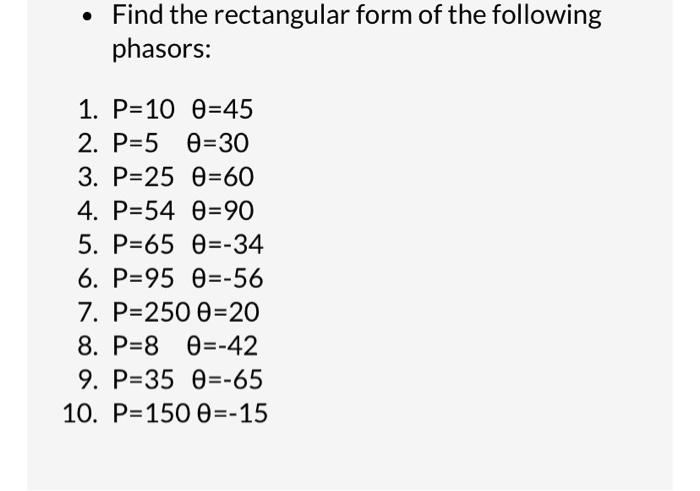 Solved - Find the rectangular form of the following phasors: | Chegg.com